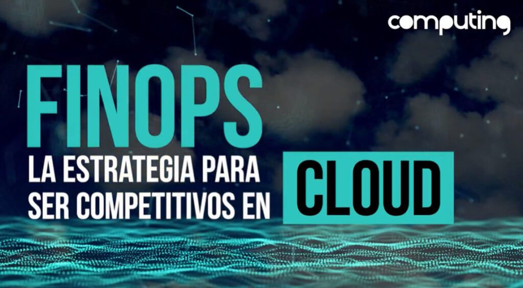 FinOps: La estrategia para ser competitivos en la cloud | Computing