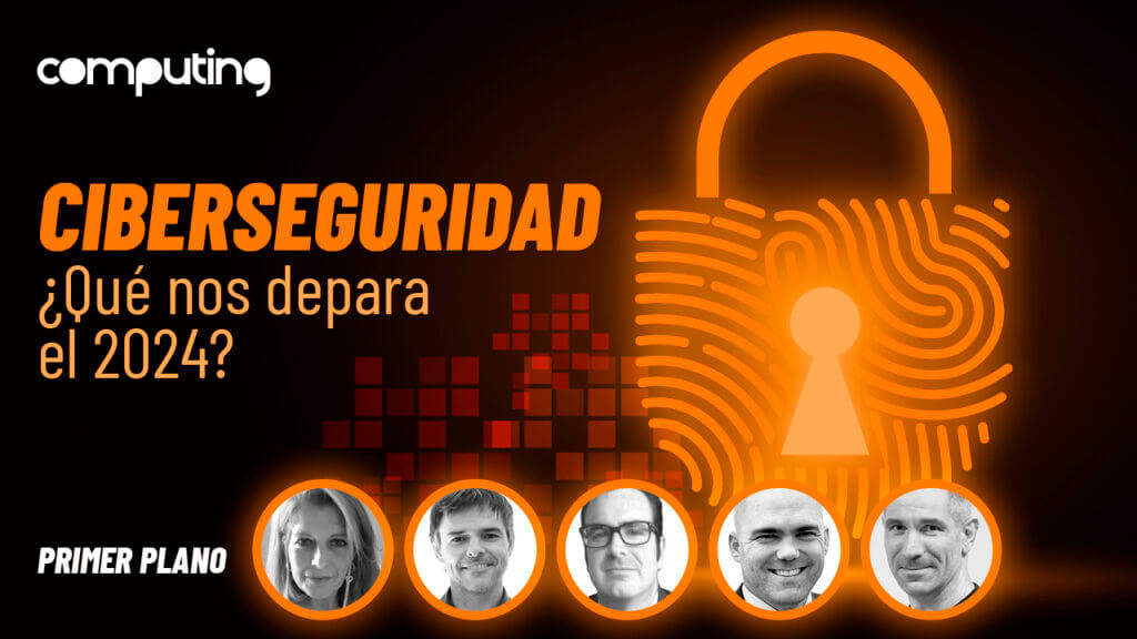 Ciberseguridad: ¿Qué nos deparará el 2024? | Computing